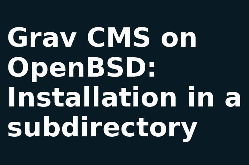 Grav Cms On Openbsd Install In A Subdirectory Openbsd Solutions Blog