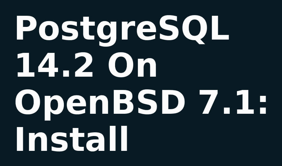 Postgresql 142 On Openbsd 71 Install Openbsd Solutions Blog